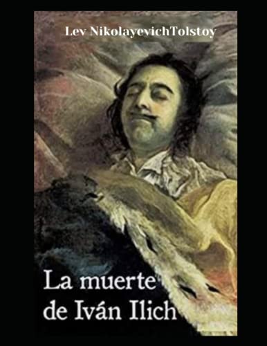 La muerte de Iván Ilich (Spanish Edition) by Leo Tolstoy | Goodreads