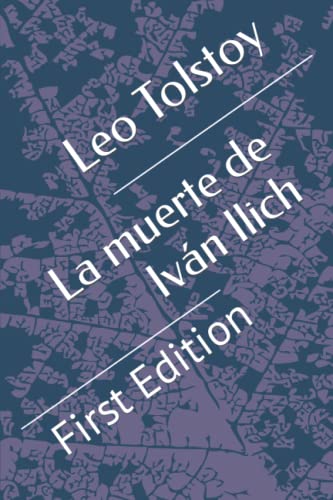La muerte de Iván Ilich: First Edition by Leo Tolstoy | Goodreads