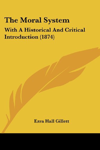 The Moral System: With A Historical And Critical Introduction by Ezra ...