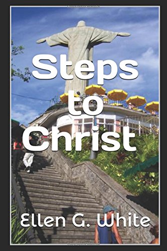 Steps to Christ - Illustrated Edition by Ellen Gould White | Goodreads