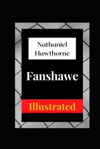 Fanshawe Illustrated: Fiction, Romance by Nathaniel Hawthorne | Goodreads