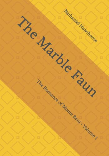 The Marble Faun: The Romance of Monte Beni - Volume 1 by Nathaniel ...