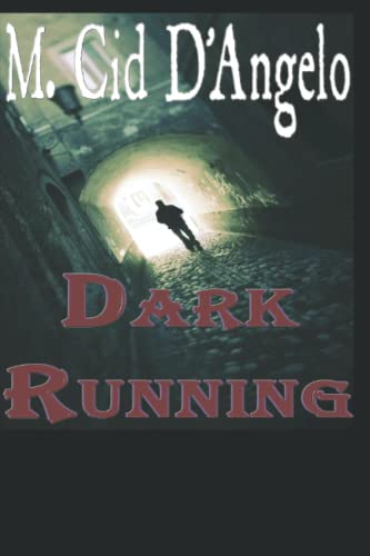 Dark Running: The First Artemus Dark Novel by M. Cid D'Angelo | Goodreads