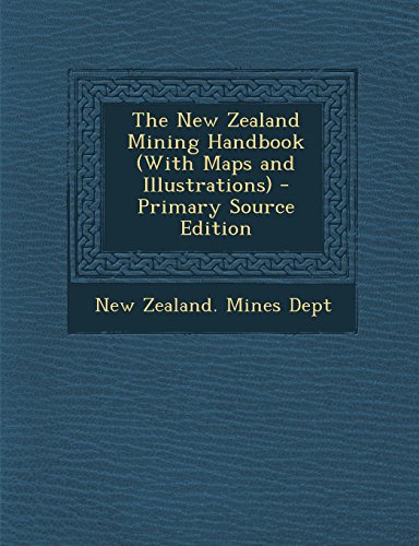 The New Zealand Mining Handbook by New Zealand Mines Dept | Goodreads