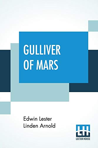 Gulliver Of Mars: Original Title - Lieut. Gulliver Jones by Edwin ...