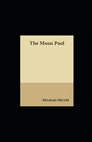 The Moon Pool illustrated by A. Merritt | Goodreads