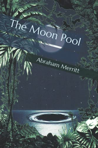 The Moon Pool by A. Merritt | Goodreads