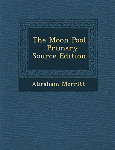 The Moon Pool by A. Merritt | Goodreads