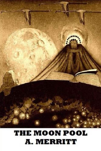 The Moon Pool by A. Merritt | Goodreads