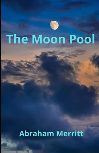 The Moon Pool Illustrated by A. Merritt | Goodreads
