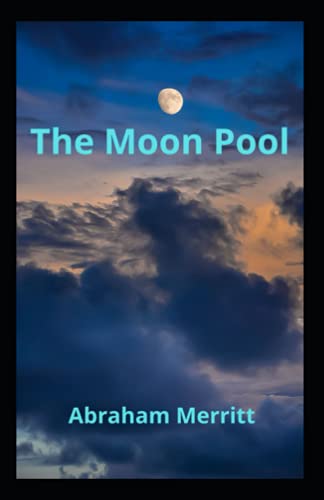 The Moon Pool Illustrated by A. Merritt | Goodreads