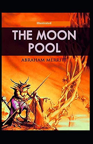 The Moon Pool (Illustrated) by A. Merritt | Goodreads