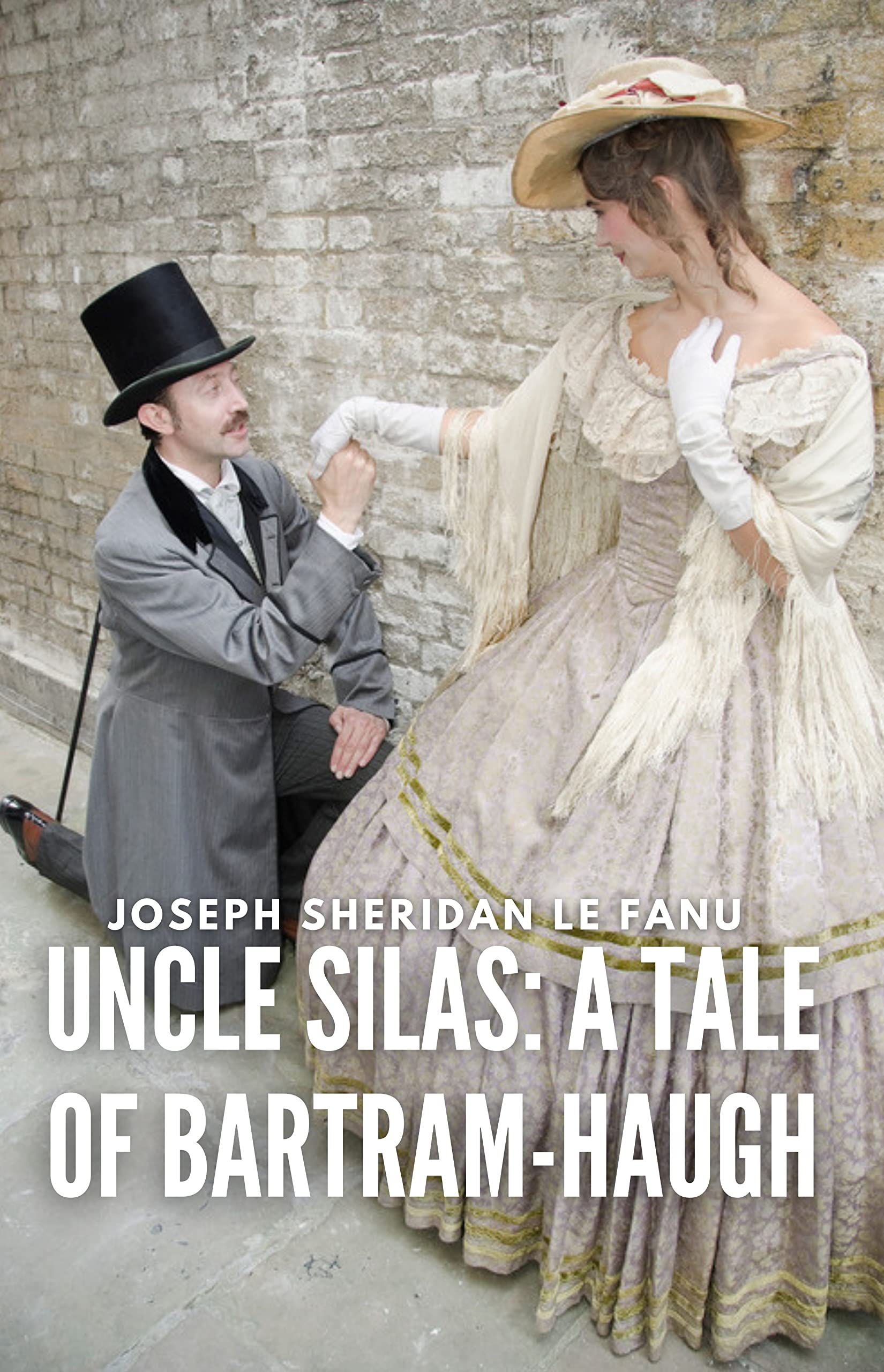 Uncle Silas: A Tale of Bartram-Haugh (Annotated): Joseph Sheridan Le ...