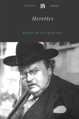 Heretics by Gilbert Keith Chesterton by G.K. Chesterton | Goodreads