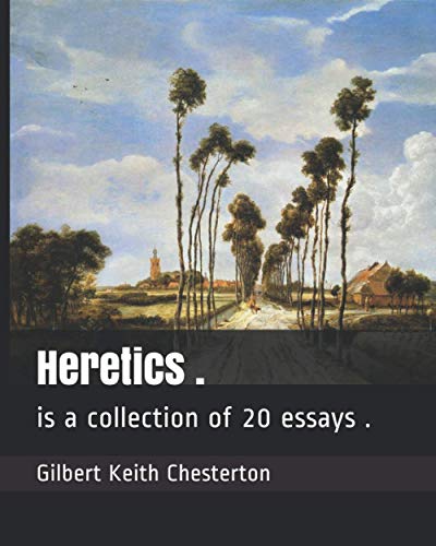 Heretics .: is a collection of 20 essays . by G.K. Chesterton | Goodreads