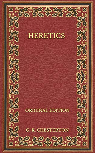 Heretics - Original Edition by G.K. Chesterton | Goodreads