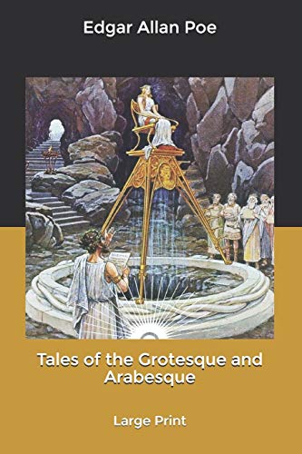 Tales of the Grotesque and Arabesque: Large Print by Edgar Allan Poe ...