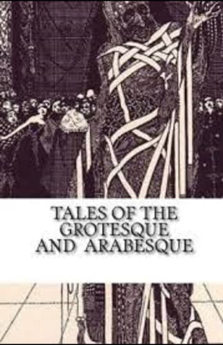 Tales of the Grotesque and Arabesque Illustrated by Edgar Allan Poe ...