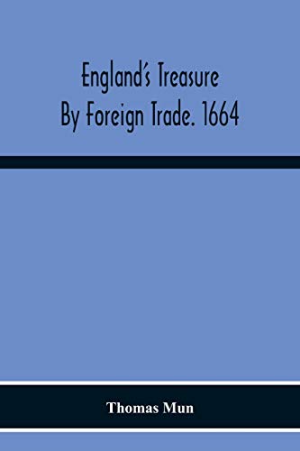 England'S Treasure By Foreign Trade. 1664 by Thomas Mun | Goodreads