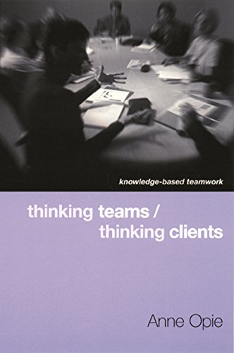 Thinking Teams / Thinking Clients: Knowledge-Based Team Work by Anne ...