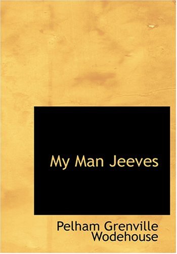 My Man Jeeves (Large Print Edition) by P.G. Wodehouse | Goodreads