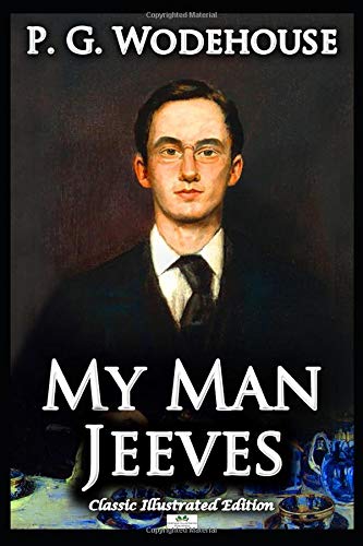 My Man Jeeves - Classic Illustrated Edition by P.G. Wodehouse | Goodreads