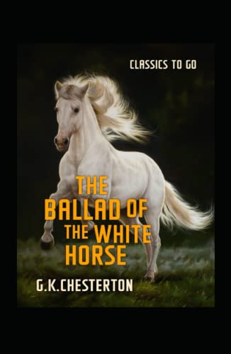 The Ballad of the White Horse by G. K Chesterton illustrated by G.K ...