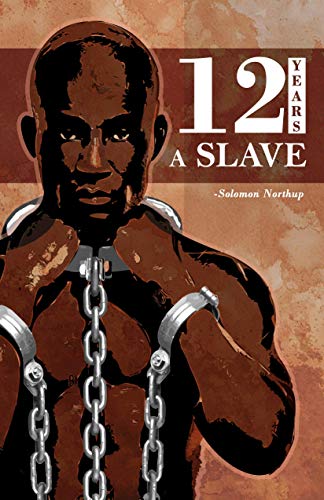 12 Years a Slave: Solomon Northup's Memoir on Period of Enslavement ...