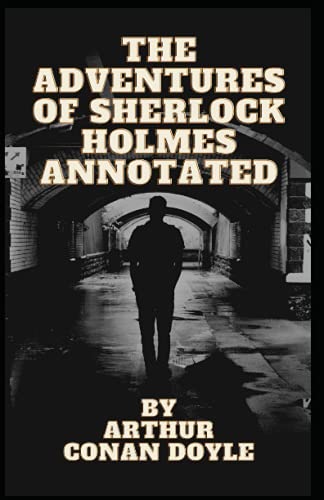 The Adventures of Sherlock Holmes Annotated by Arthur Conan Doyle ...