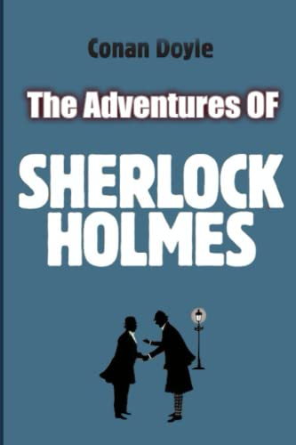 The Adventures of Sherlock Holmes: (annotated) by Arthur Conan Doyle ...