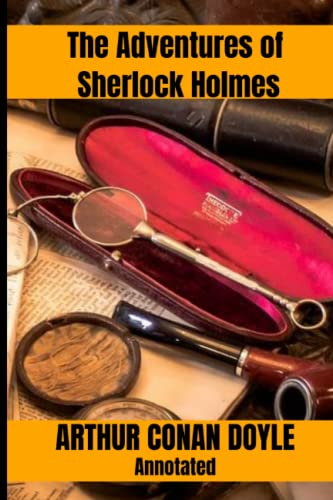 The Adventures of Sherlock Holmes Annotated by Arthur Conan Doyle ...