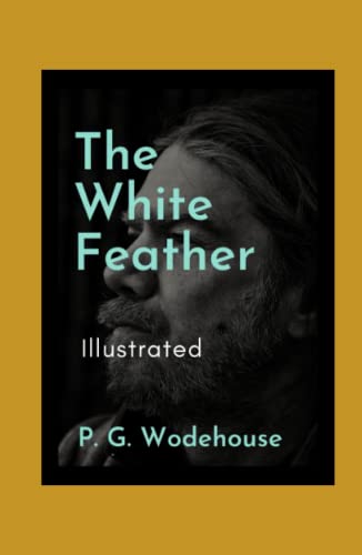 The White Feather Illustrated: Fiction, Humorous by P.G. Wodehouse | Goodreads