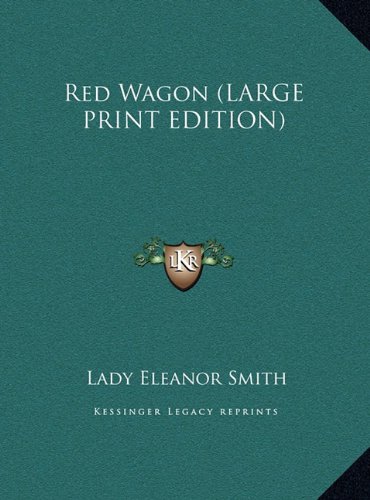 Red Wagon (LARGE PRINT EDITION) by Lady Eleanor Smith | Goodreads