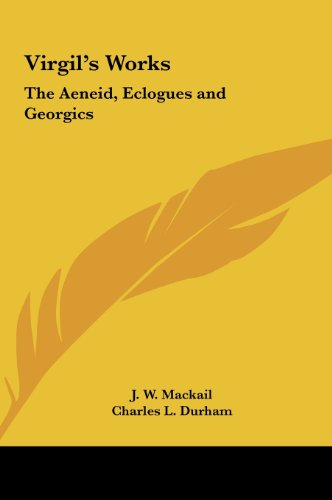Virgil's Works: The Aeneid, Eclogues and Georgics by John William ...