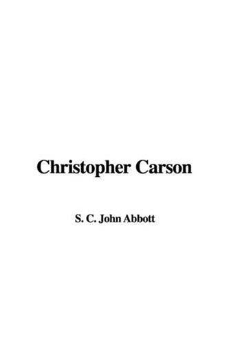Christopher Carson by John S.C. Abbott | Goodreads