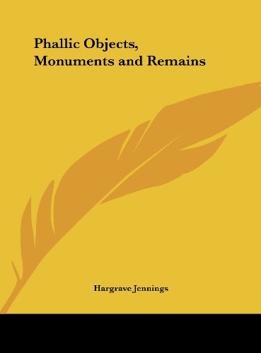 Phallic Objects, Monuments and Remains by Hargrave Jennings | Goodreads