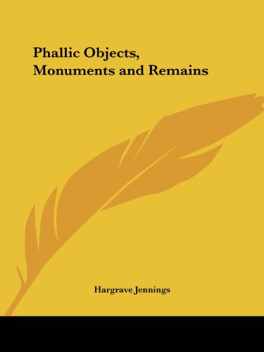 Phallic Objects, Monuments and Remains by Hargrave Jennings | Goodreads