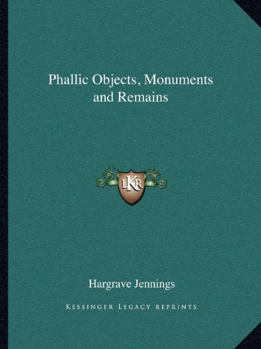 Phallic Objects, Monuments and Remains by Hargrave Jennings | Goodreads