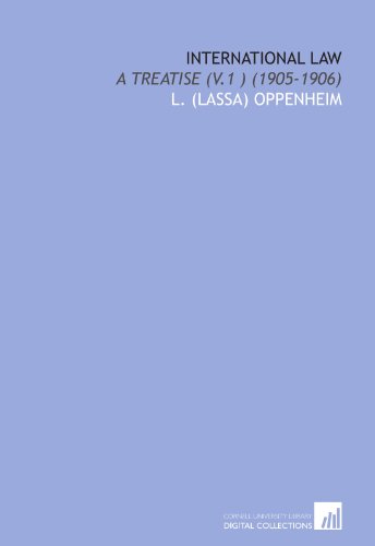 International Law: A Treatise (V.1 ) by Lassa Francis L. Oppenheim ...