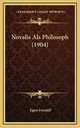 Novalis Als Philosoph (1904) (German Edition) by Egon Friedell | Goodreads