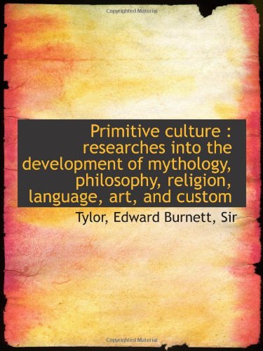 Primitive culture : researches into the development of mythology ...