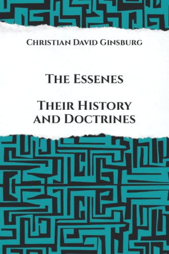 The Essenes: Their History and Doctrines by Christian David Ginsburg ...