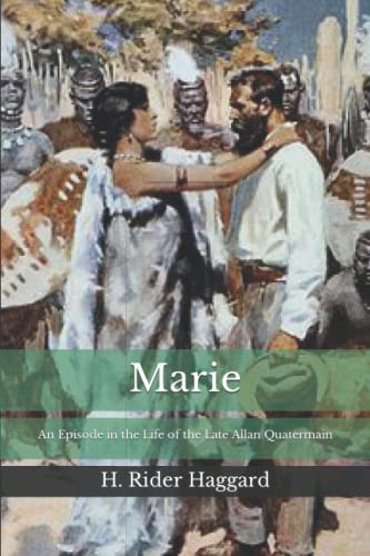Marie: An Episode in the Life of the Late Allan Quatermain by H. Rider ...