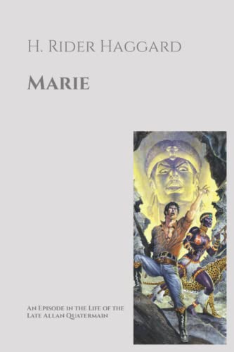 Marie: An Episode in the Life of the Late Allan Quatermain by H. Rider ...