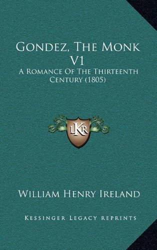Gondez, The Monk V1: A Romance Of The Thirteenth Century by William ...