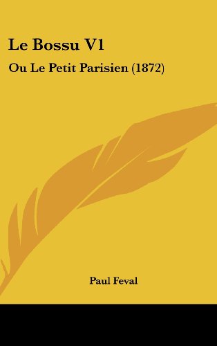 Le Bossu V1: Ou Le Petit Parisien (1872) by Paul Féval | Goodreads