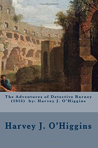 The Adventures of Detective Barney (1915) by: Harvey J. O'Higgins by ...