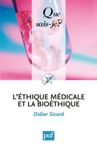 L'ETHIQUE MEDICALE ET LA BIOETHIQUE (2ED) QSJ 2422 by SICARD DIDIER ...
