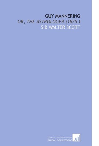 Guy Mannering: Or, the Astrologer (1875 ) by Walter Scott | Goodreads