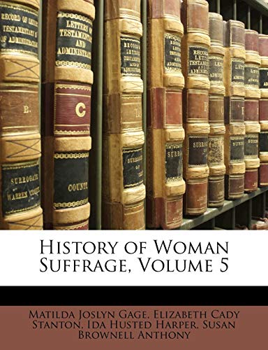 History of Woman Suffrage, Volume 5 by Matilda Joslyn Gage | Goodreads